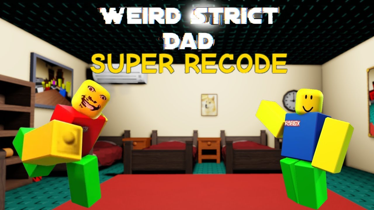 Roblox Weird Strict Dad SUPER RECODE! Update Full Game (No Commentary ...