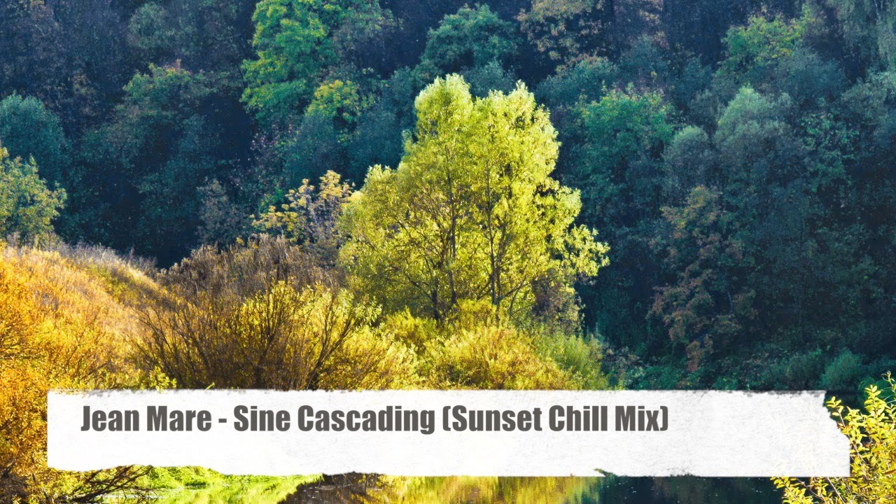 Jean Mare - Sine Cascading (Sunset Chill Mix) from thealbum “The Forest ...