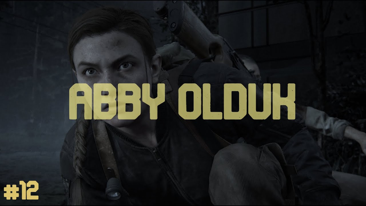 ABBY'NİN YAŞAMI ! - The Last of Us Part II - Bölüm 12 - YouTube