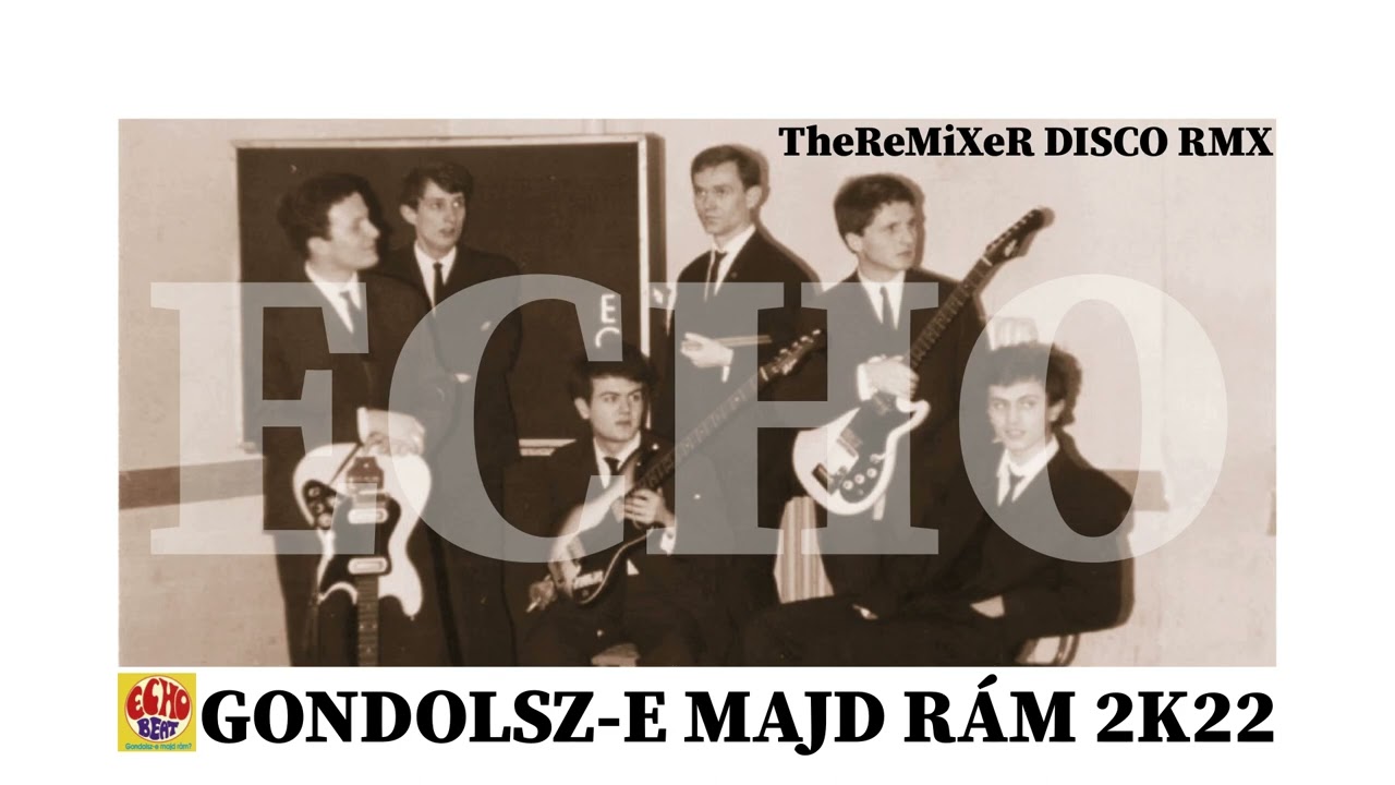 ECHO - GONDOLSZ-E MAJD RÁM 2K22 (TheReMiXeR DISCO RMX) - YouTube