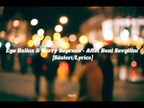 Ege Balkız & Burry Soprano - Affet Beni Sevgilim [Sözleri/Lyrics]