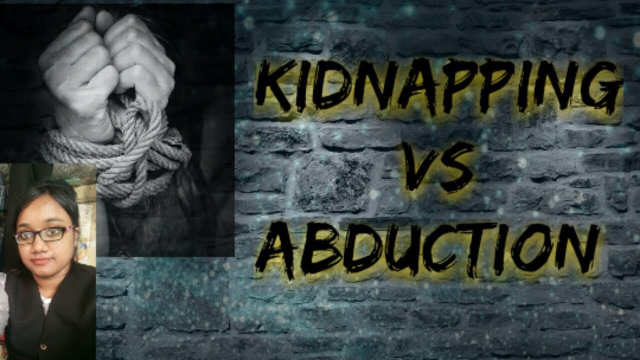 Difference Between Kidnapping And Abduction Indian Penal Code difference-between-kidnapping-and-abduction-indian-penal-code