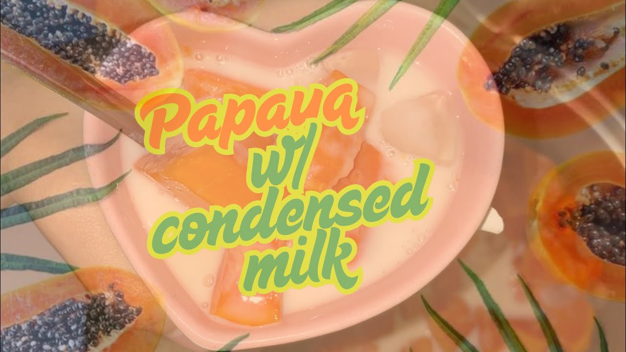 Papaya w/ condensed milk - YouTube