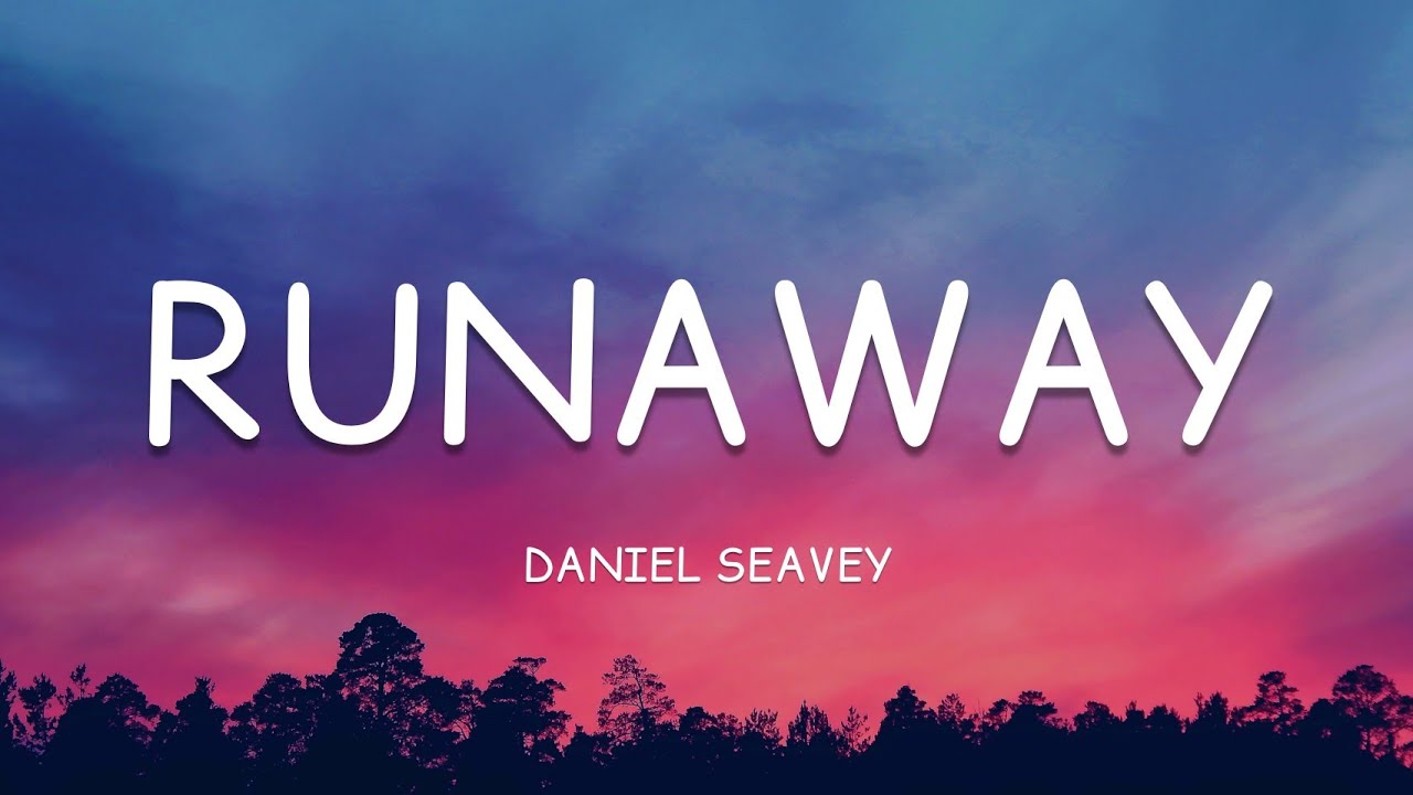 Daniel Seavey – Runaway (Lyrics)🎵 - YouTube