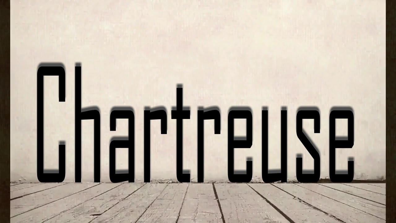 How to Pronounce Chartreuse - YouTube