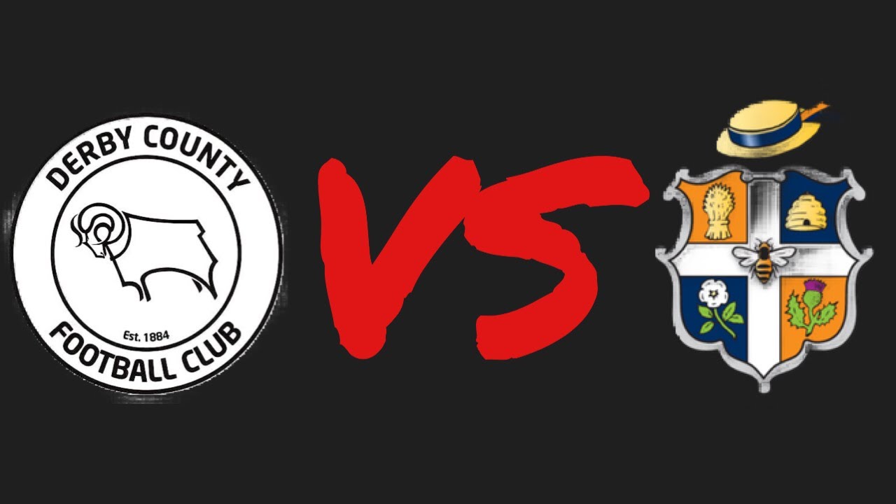 DERBY COUNTY VS LUTON TOWN - YouTube