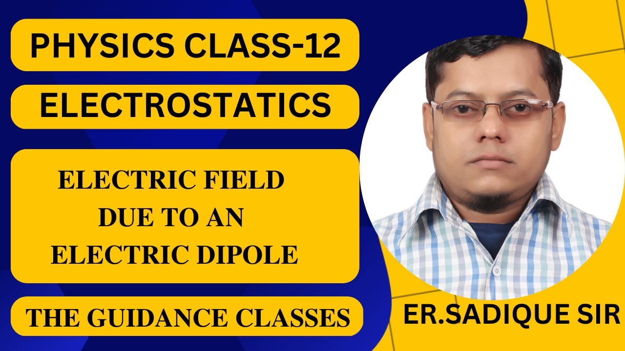 PHYSICS 12 | ELECTROSTATICS | ELELCTRIC FIELD INTENSITY DUE TO AN ELECTRIC DIPOLE BY ER SADIQUE ...