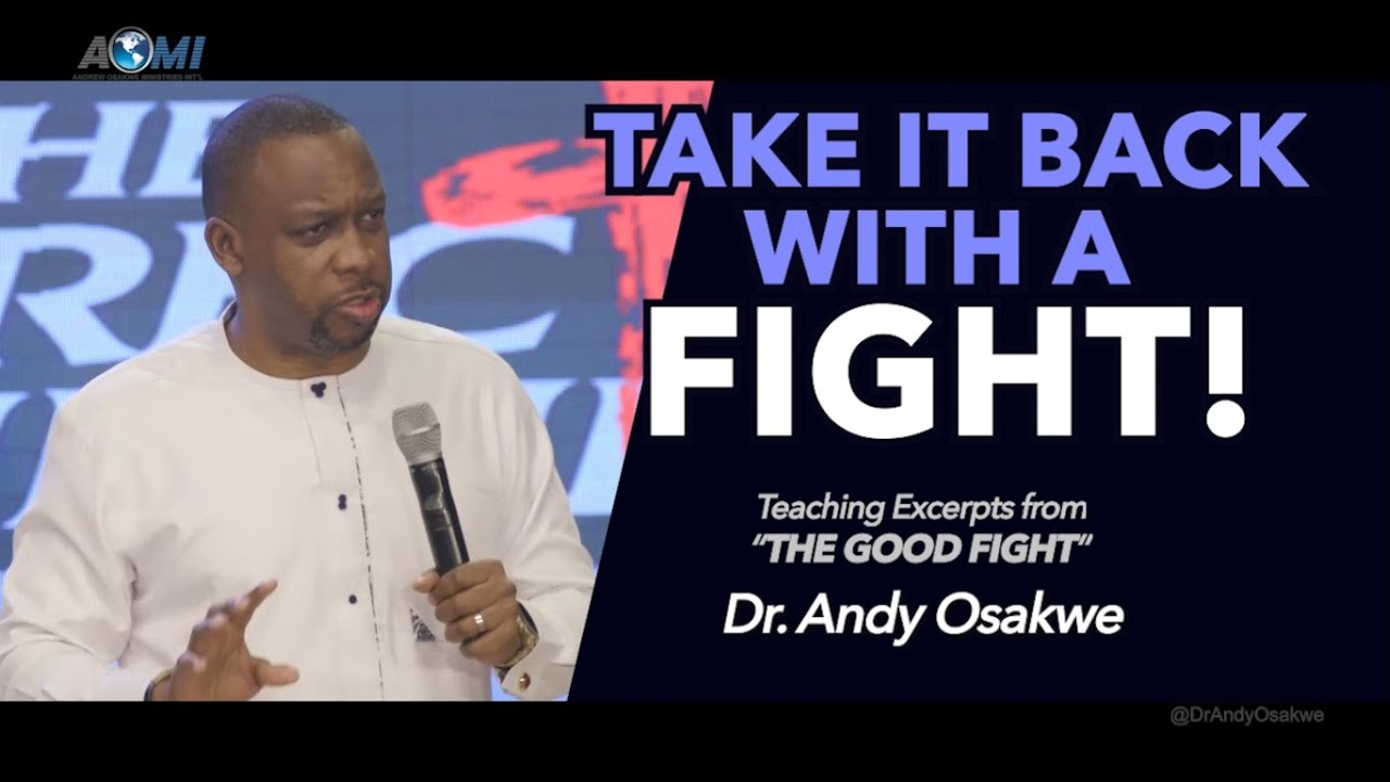 TAKE IT BACK WITH A FIGHT | Dr Andy Osakwe - YouTube