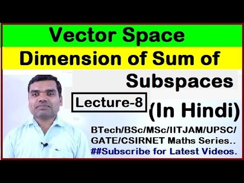 Vector Space - Dimension of Sum of Subspace in Hindi (Lecture 8) - YouTube
