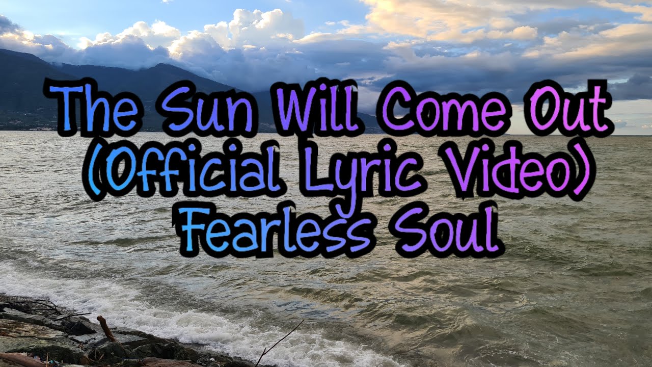 The Sun Will Come Out (Official Lyric Video) Fearless Soul - YouTube Music