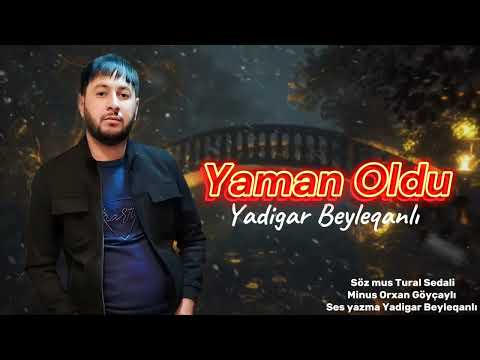Yadigar Beyleqanli Yaman Oldu 2024