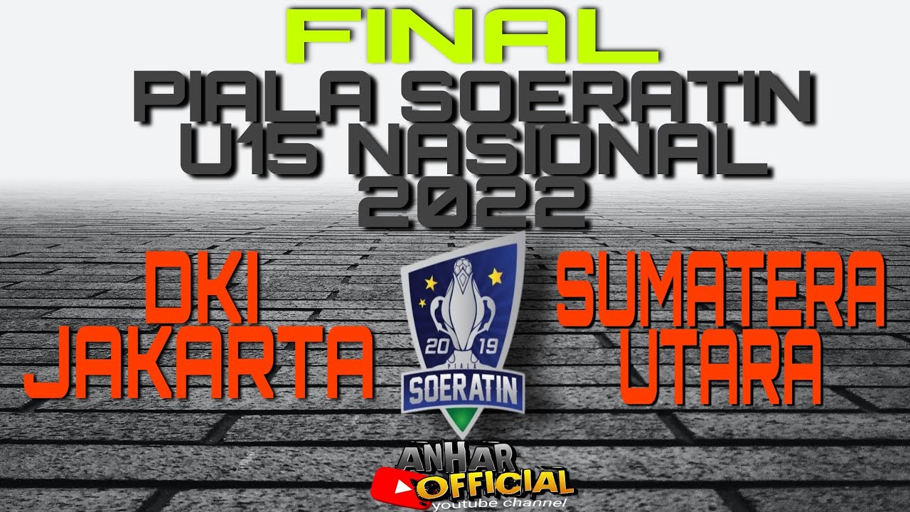 FINAL SOERATIN U15 NASIONAL 2022 ||DKI JAKARTA VS SUMATERA UTARA - YouTube
