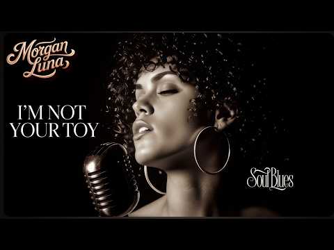 Morgan Luna - I’m Not Your Toy - Blues Music - Soul Blues