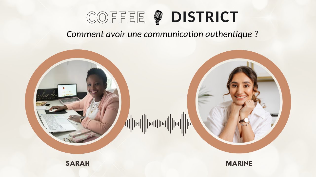 Bonne communication : comment réussir à être authentique ? Avec Sarah ...