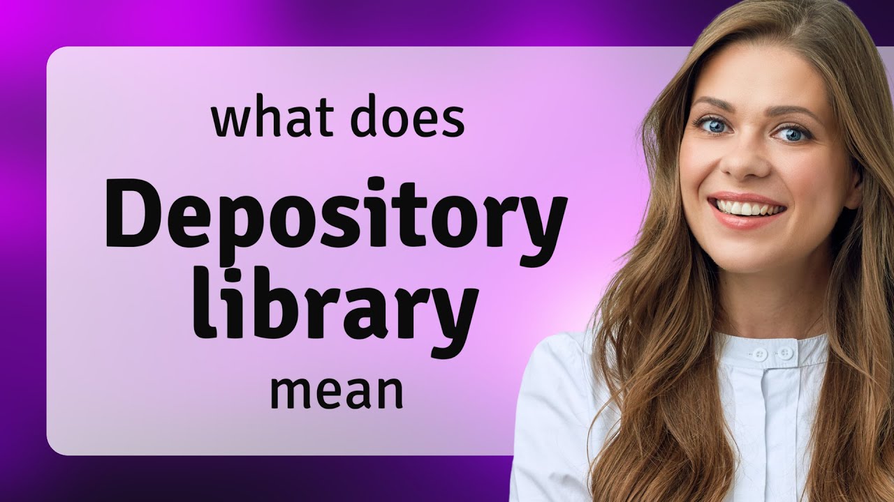 Depository library • meaning of DEPOSITORY LIBRARY - YouTube