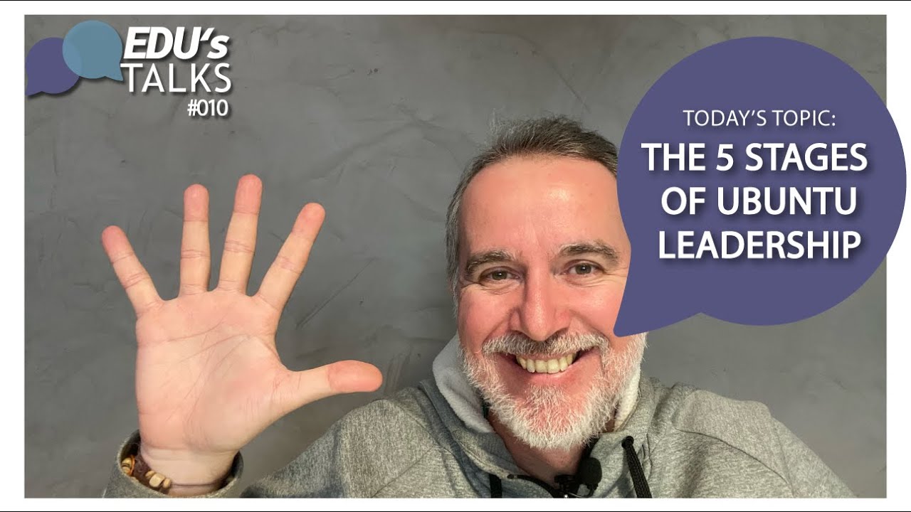 #010 Edu's Talks: The 5 stages of Ubuntu Leadership - YouTube