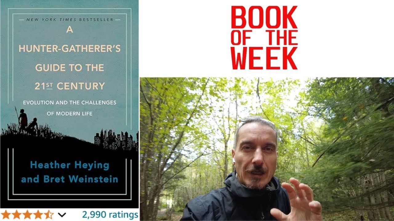 A Hunter Gatherer's Guide to the 21st Century by Heather Heying and ...