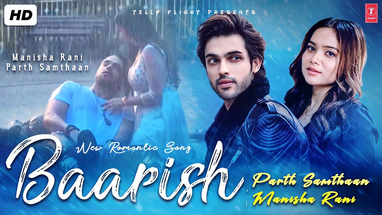 Baarish Song | Manisha Rani and Parth Samthaan New Song | T Series ...