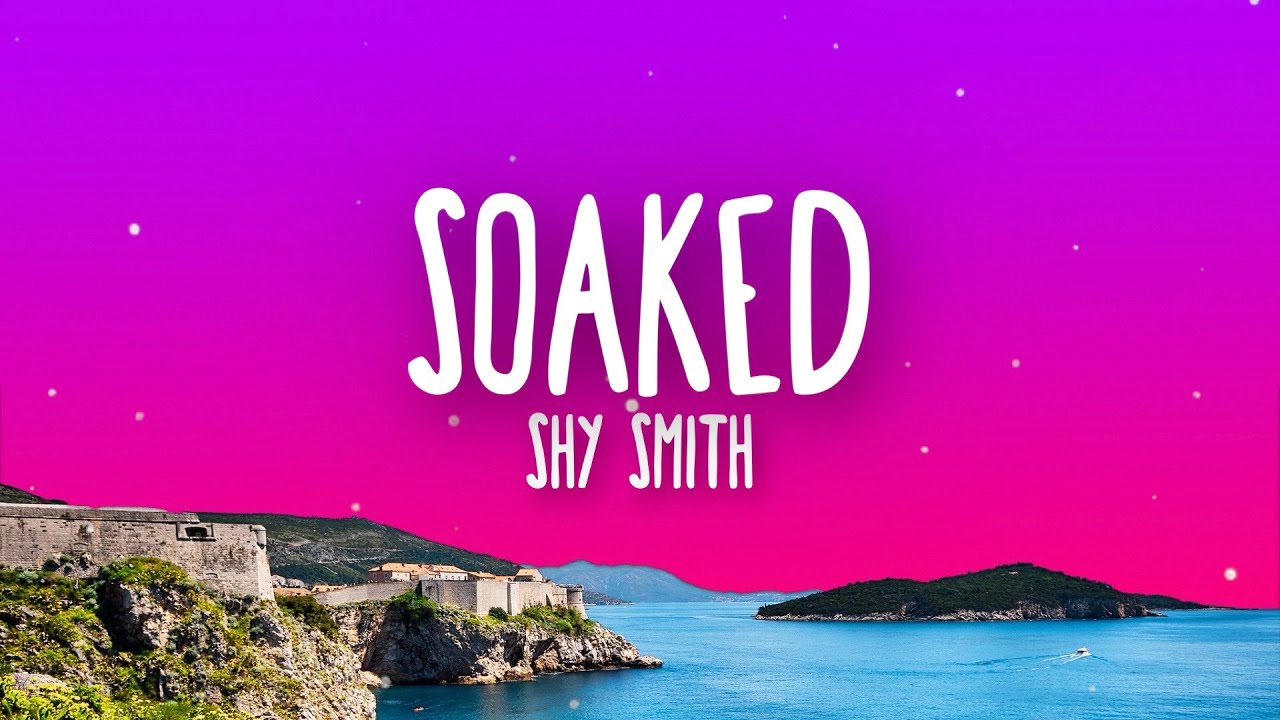 Shy Smith - Soaked (Lyrics) - YouTube