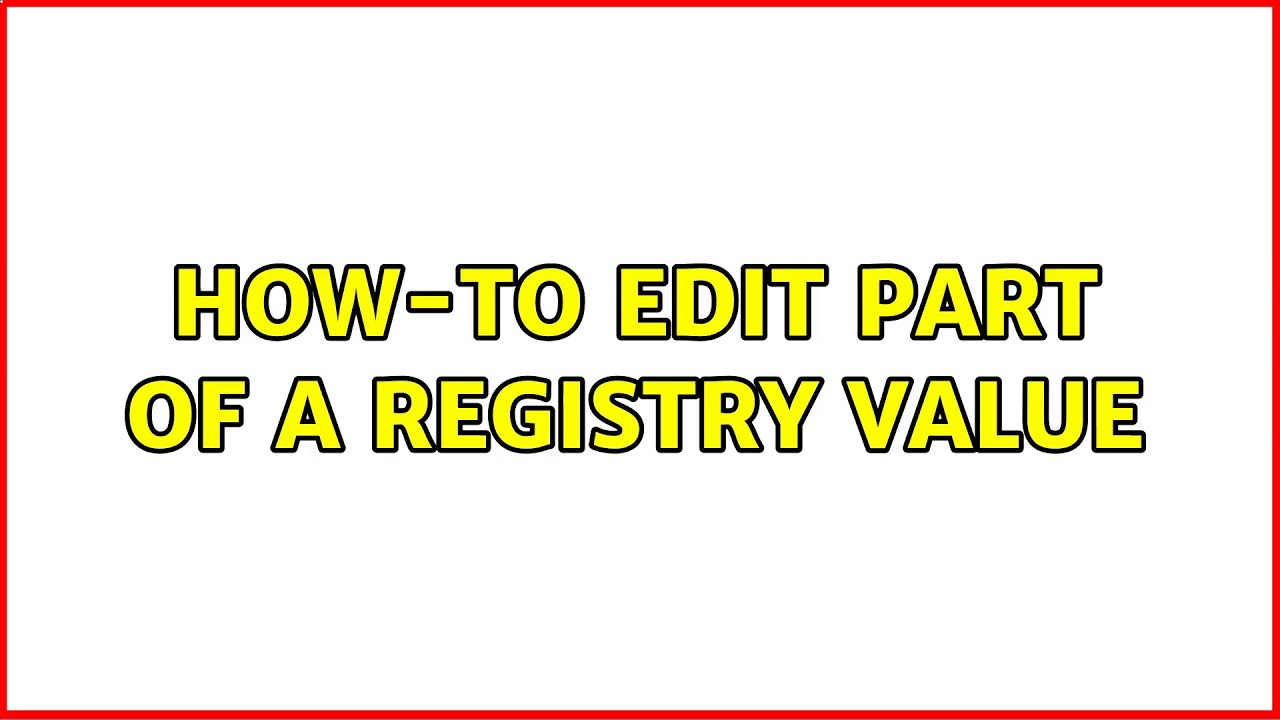 How To Edit Part Of A Registry Value YouTube how-to-edit-part-of-a-registry-value-youtube