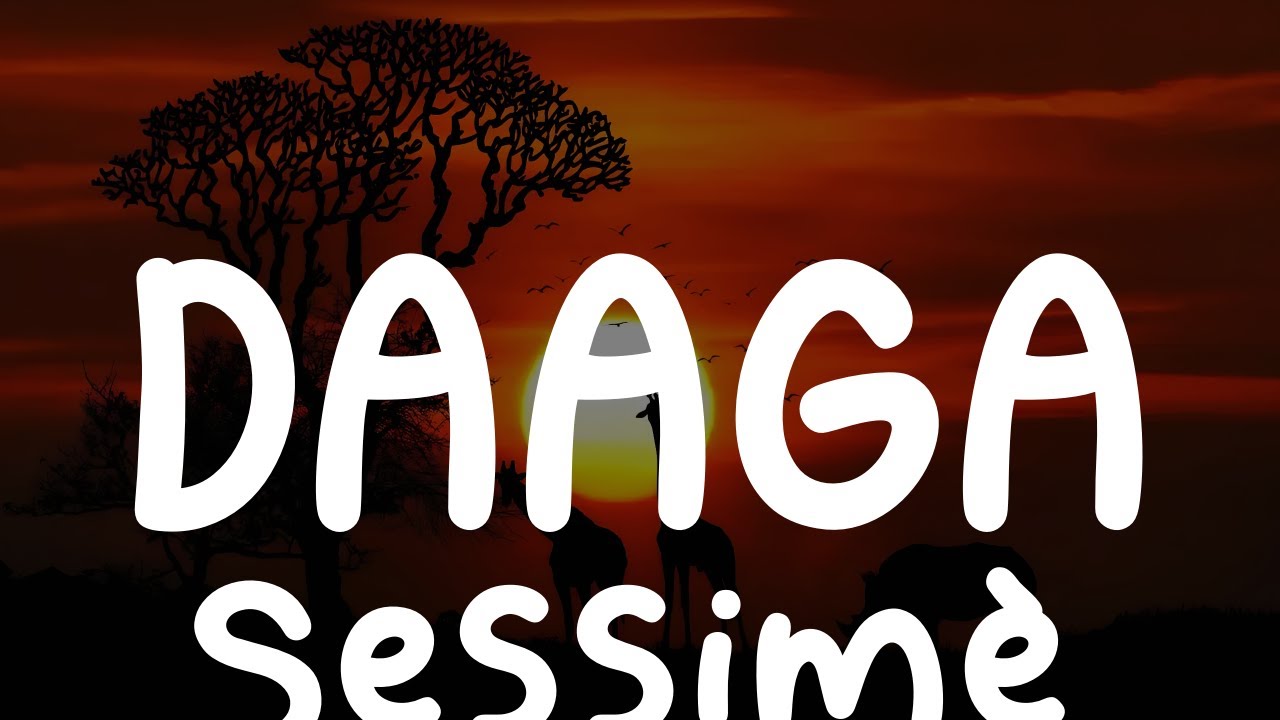 Sessimè-DAAGA (Lyrics) - YouTube