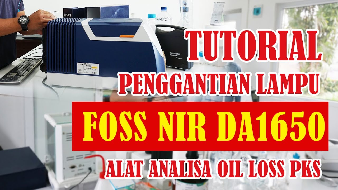 TUTORIAL PENGGANTIAN LAMPU FOSS NIR DA1650 | ALAT LABORATORIUM PKS ...