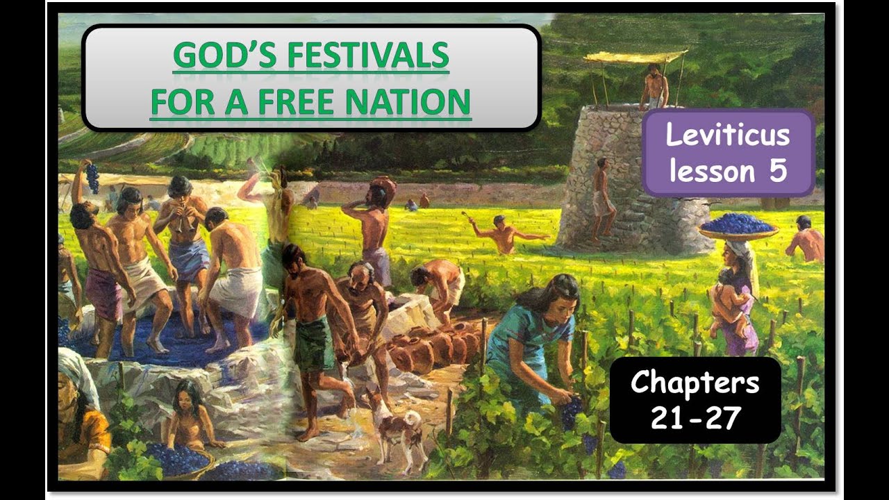 Leviticus lesson 5 - God's festivals for a free nation - chapters 21-27 ...