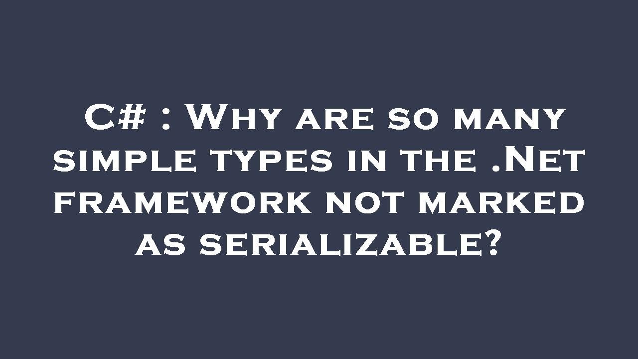 C Why Are So Many Simple Types In The Net Framework Not Marked As 8489