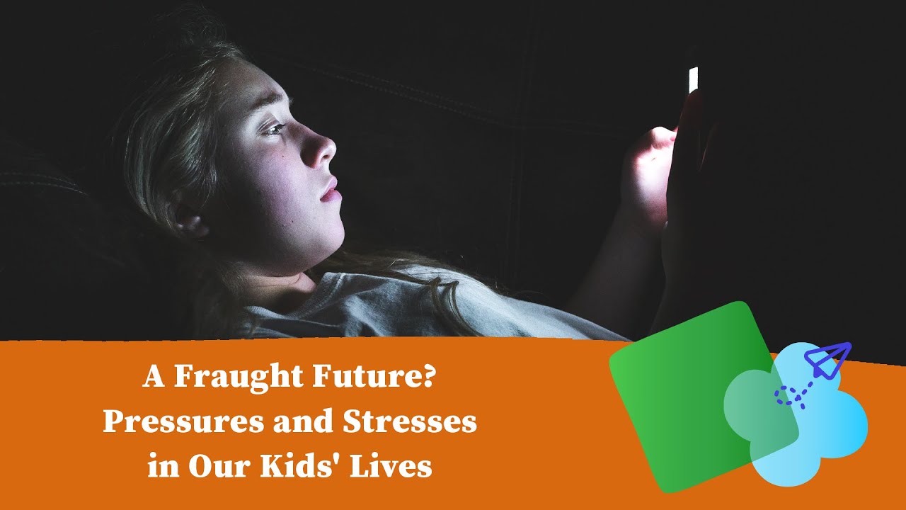 A Fraught Future? Pressures and Stresses in Our Kids' Lives - YouTube