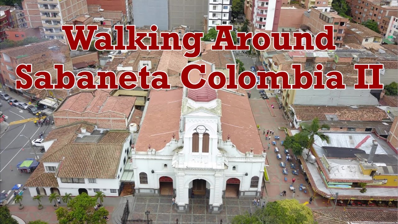 Sabaneta Antioquia Colombia - Walking Around Two - Gringo Colombia ...
