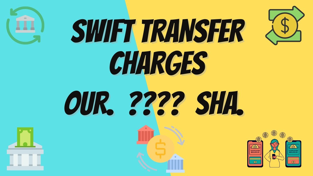 [393] SWIFT Charges - OUR and SHA Explained. Which one to choose? - YouTube