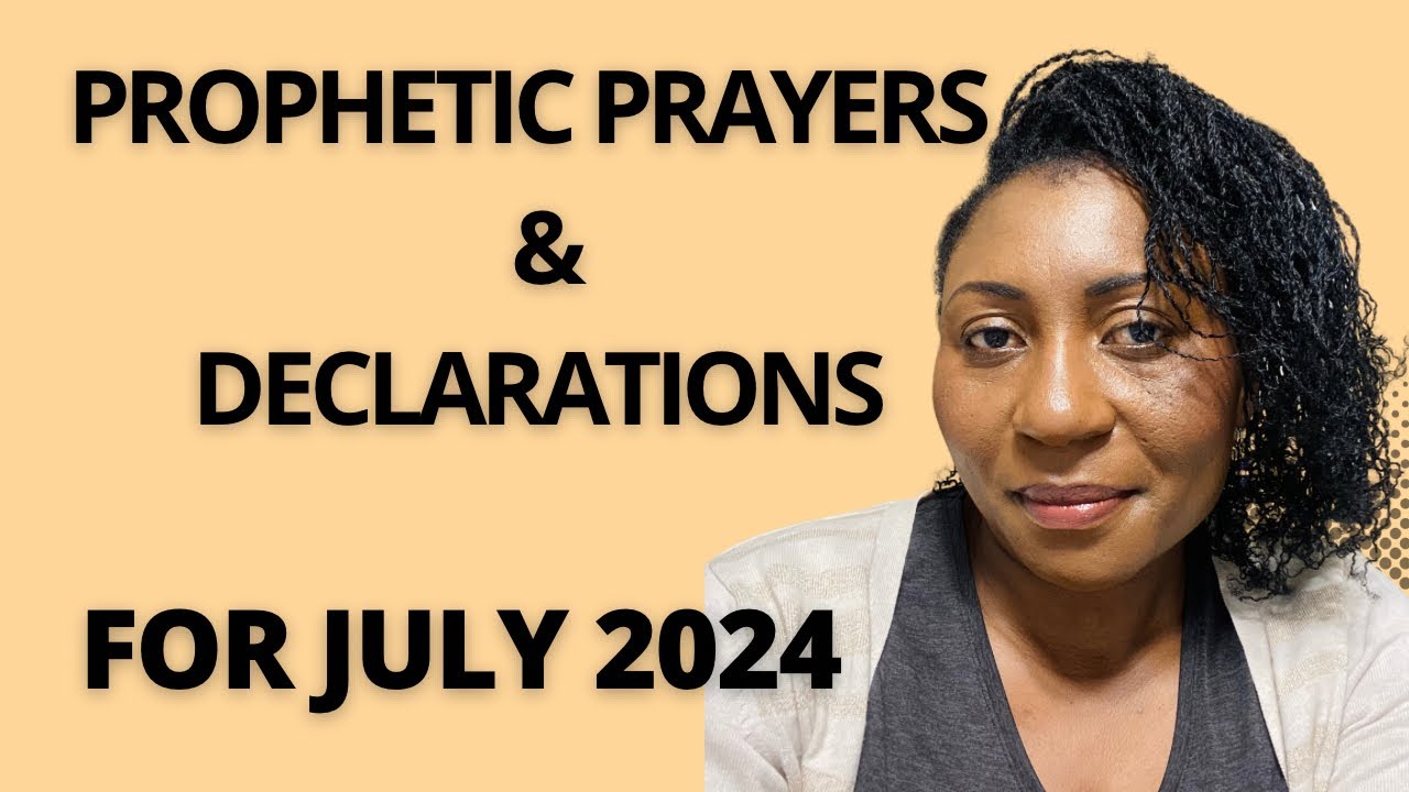 Prophetic Prayers | Declarations | Prophetic Word For July 2024 - YouTube
