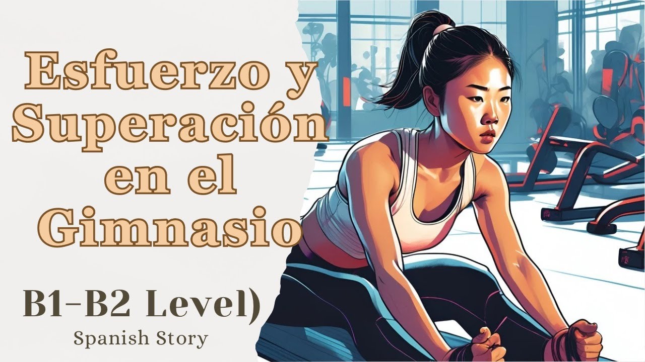 Esfuerzo y Superación en el Gimnasio | Practice Spanish through short ...