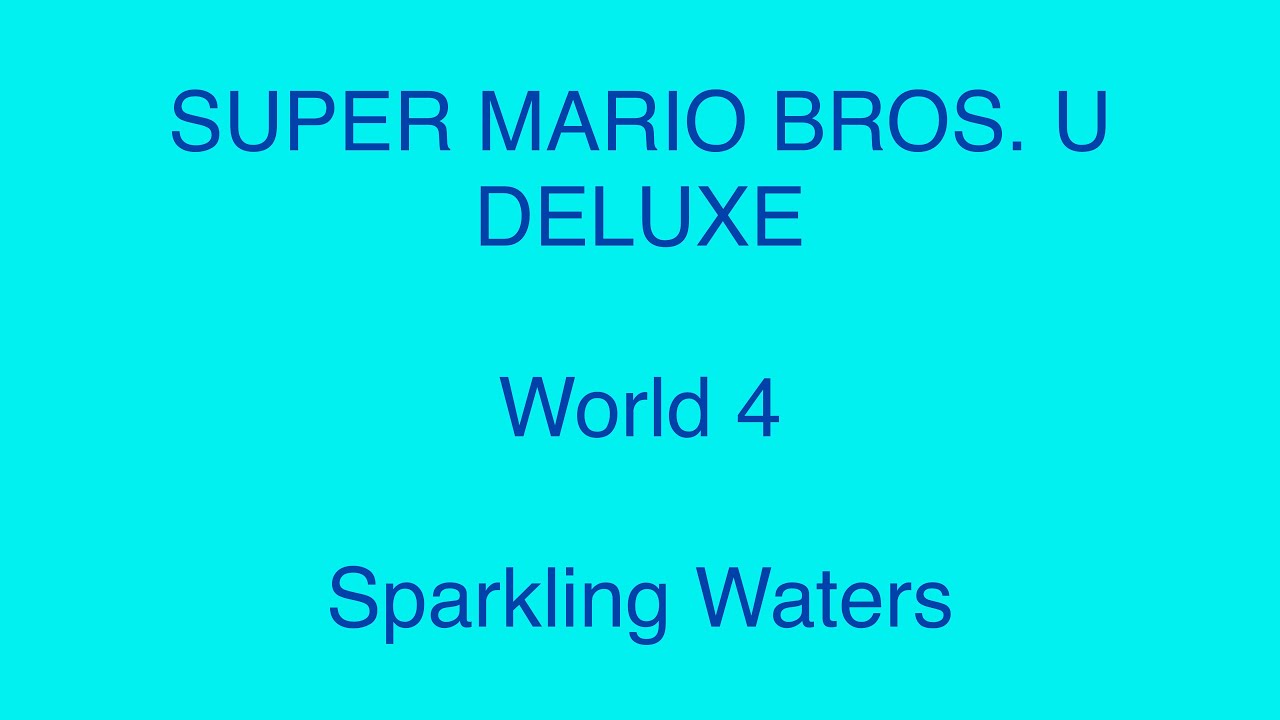 5/11/2024: SUPER MARIO BROS. U DELUXE - World 4 - Sparkling Waters ...