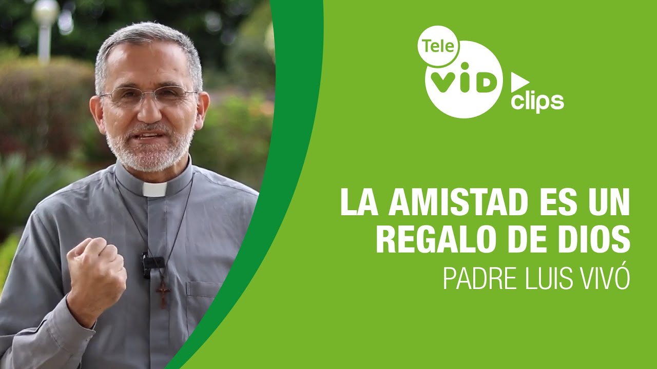 Un verdadero amigo es un regalo de Dios 💙 Reflexión del Padre Luis Vivó ...