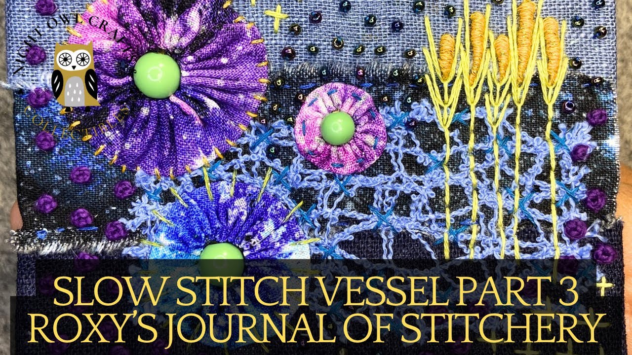Slow Stitch Fabric Vessel Part 3 - #embroidery #stitching # ...