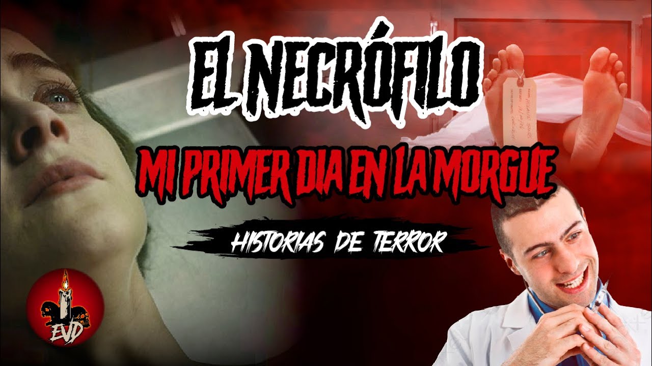 EL NECROFILO | Mi primer Día en La Morgue 🔴 Increíbles RELATOS de ...