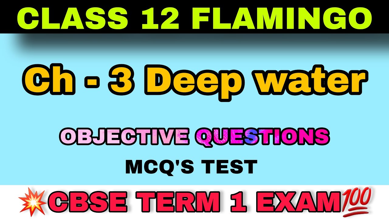 CLASS 12 ENGLISH FLAMINGO LESSON 3 DEEP WATER CBSE TERM 1 EXAM ...