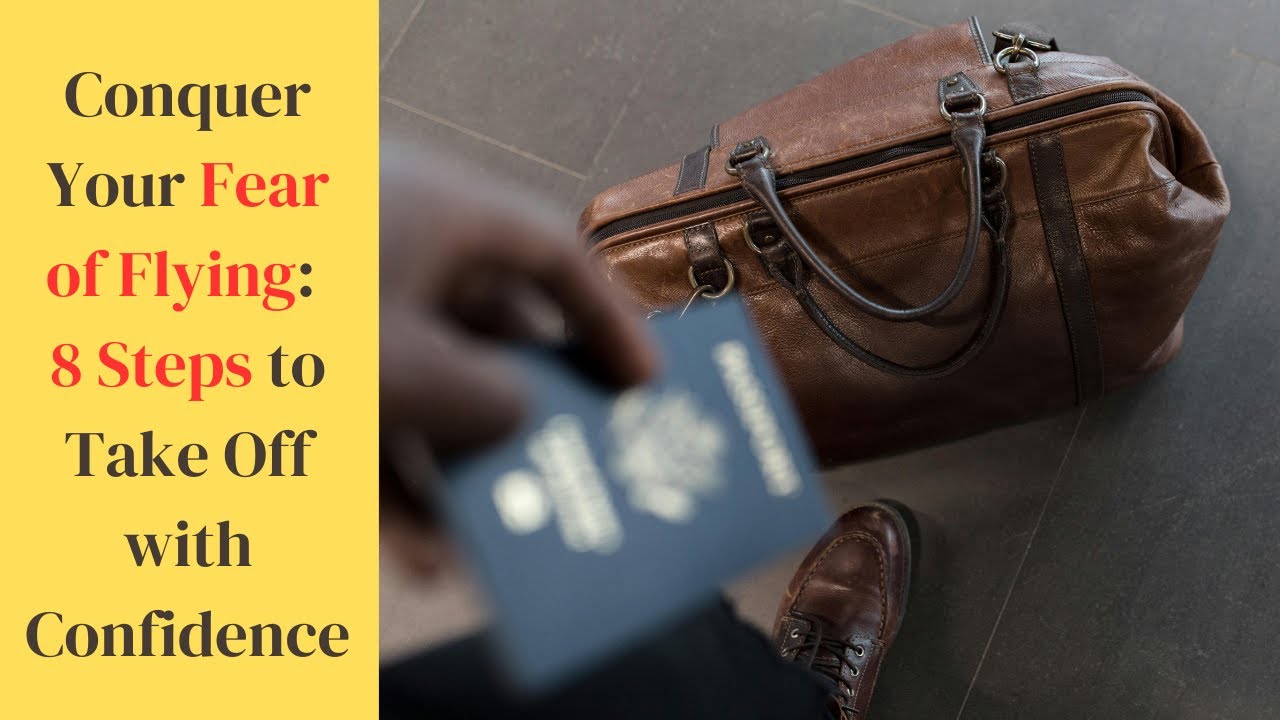 Conquer Your Fear of Flying: 8 Steps to Take Off with Confidence! - YouTube