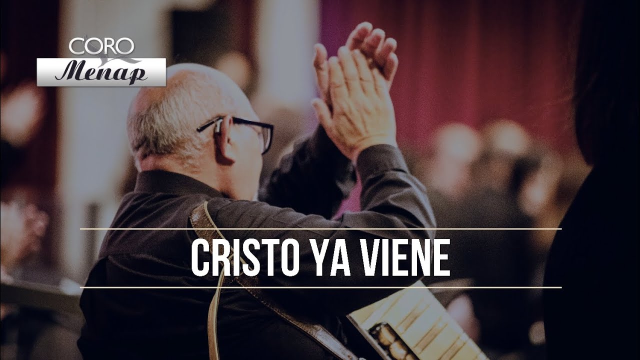 Cristo ya viene | Coro Menap [HD] - YouTube