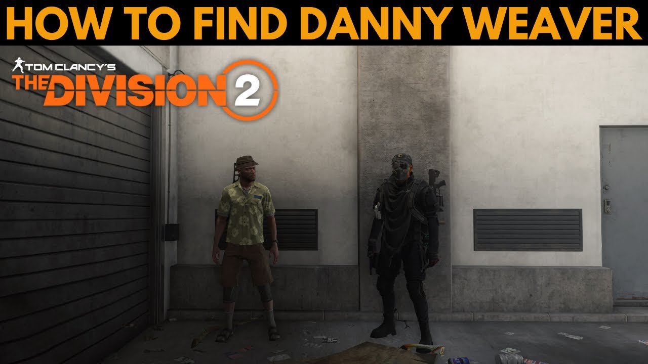 The Division 2 - HOW TO FIND DANNY WEAVER (NEW SECRET VENDOR) - YouTube