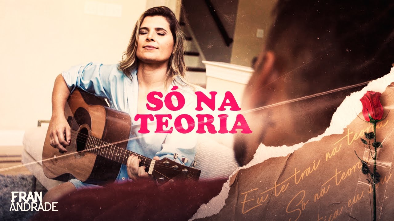 Fran Andrade - Só Na Teoria (Clipe Oficial) - YouTube