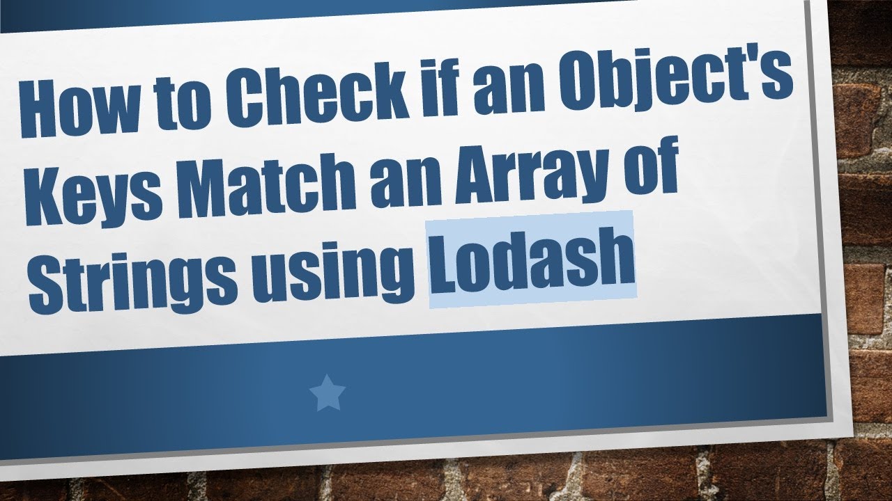 How To Check If An Objects Keys Match An Array Of Strings Using Lodash 8037