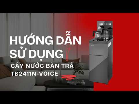Hướng dẫn lắp đặt, điều khiển và sử dụng cây nước bàn trà Fujihome TB2411N-VOICE