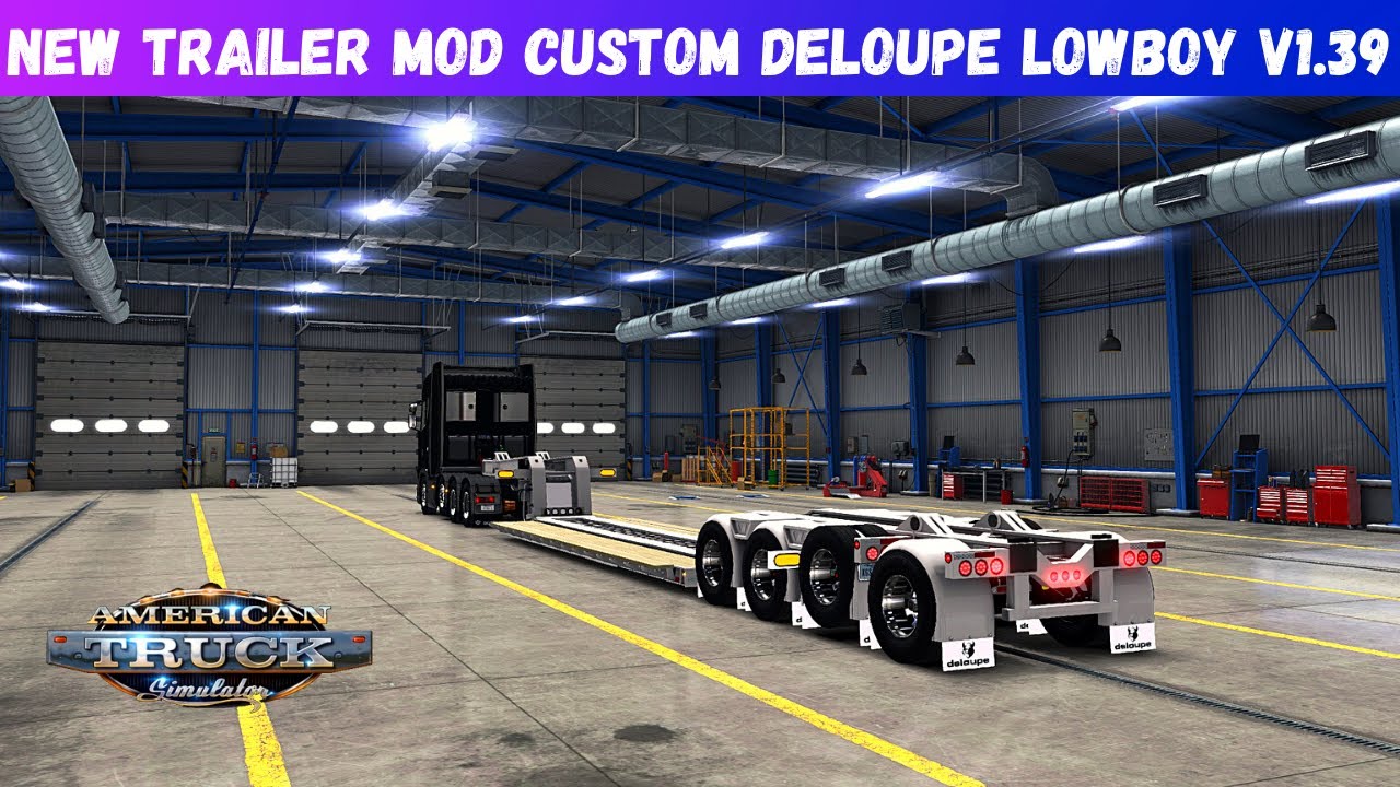 ATS Mods 1.39: | New Custom Deloupe Lowboy Trailer | American Truck ...