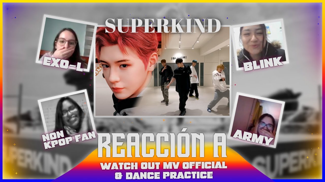 Primera reacción a SUPERKIND | WATCH OUT MV & Dance Practice | - YouTube