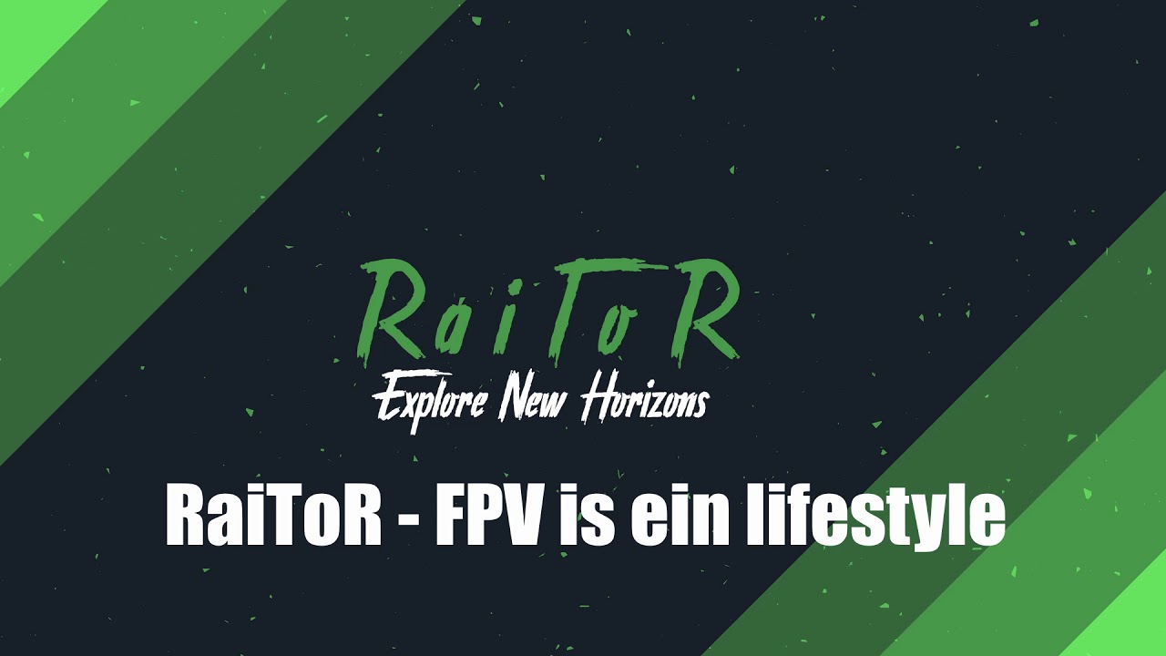 RaiToR - FPV ist ein lifestyle - YouTube