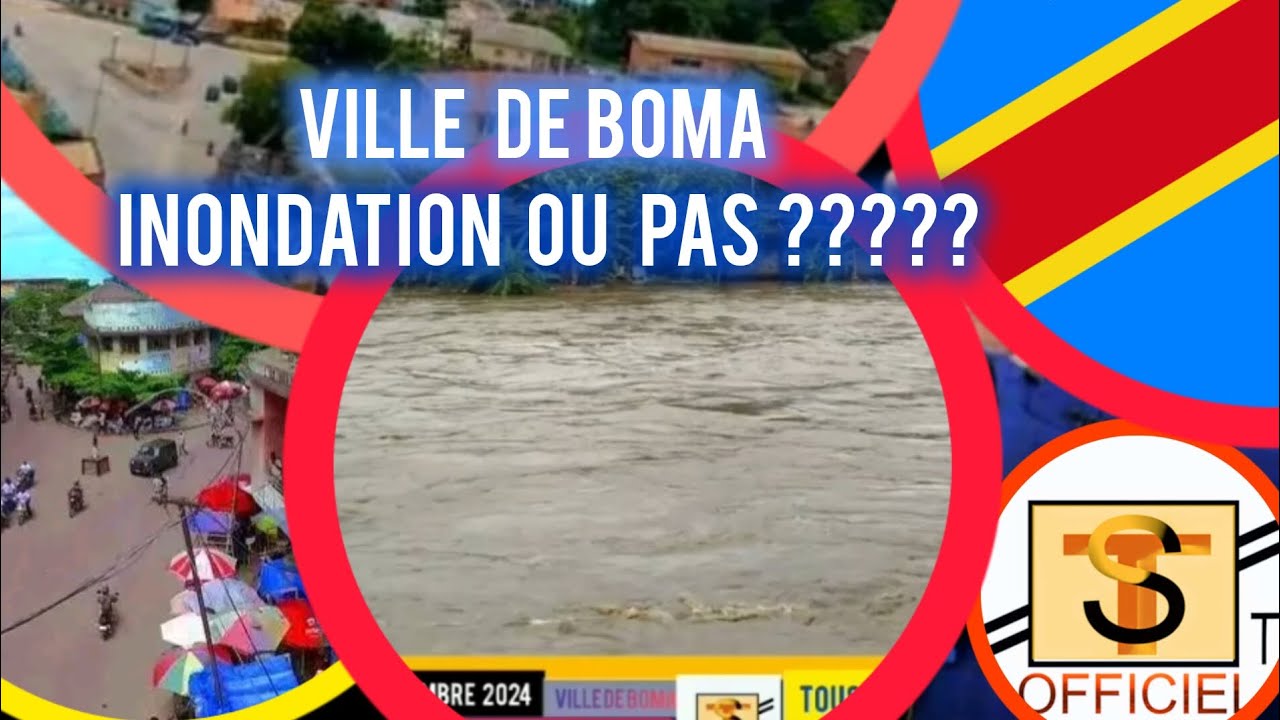 🛑 VILLE DE BOMA INONDATION PAS DE ROUTE ! CENTRE VILLE SÉPARÉE DE TOUTE ...