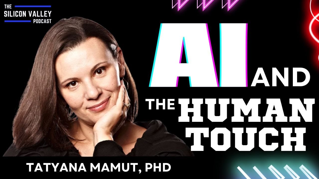 AI and The Human Touch with Tatyana Mamut, PhD | The Silicon Valley ...