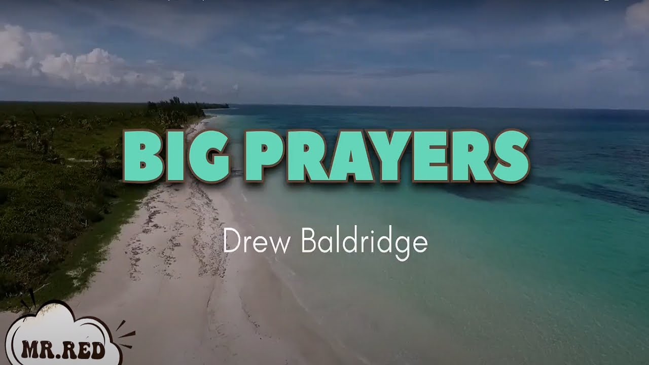 Drew Baldridge - Big Prayers (Lyrics) - YouTube